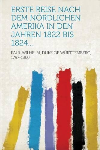 Erste Reise nach dem nördlichen Amerika in den Jahren 1822 bis 1824 ...