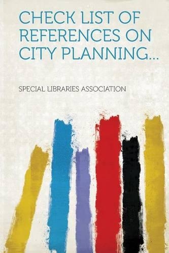 Check list of references on city planning... by Special Libraries ...