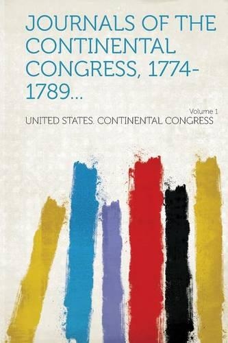 Journals of the Continental Congress, 1774-1789... Volume 1 by United ...