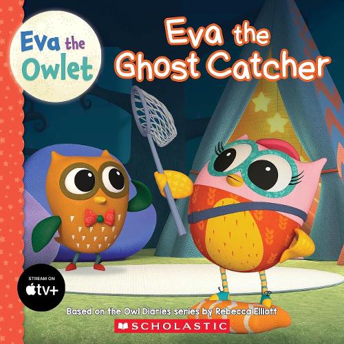 Eva the Ghost Catcher (Eva the Owlet Storybook) includes stickers by ...