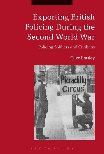 Exporting British Policing During the Second World War by Clive Emsley ...