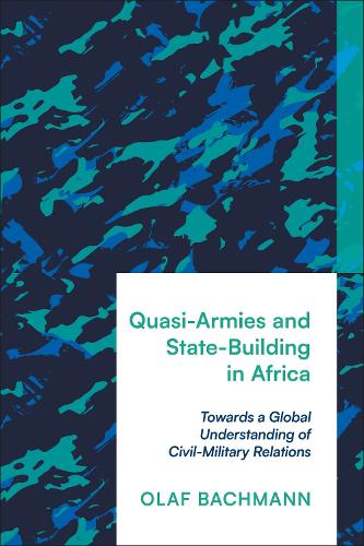 Quasi-Armies and State-Building in Africa by Olaf Bachmann | Waterstones