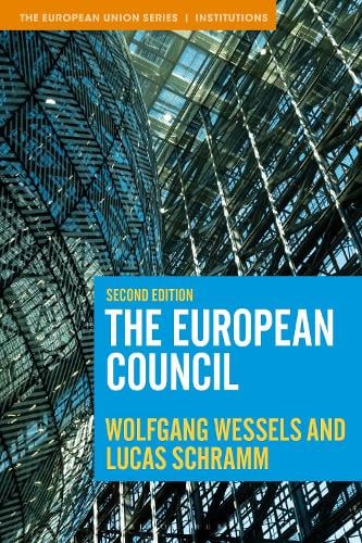 The European Council by Wolfgang Wessels, Lucas Schramm | Waterstones