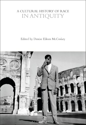 A Cultural History of Race in Antiquity by Denise Eileen McCoskey ...