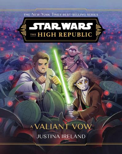 Star Wars: The High Republic: A Valiant Vow by Justina Ireland ...