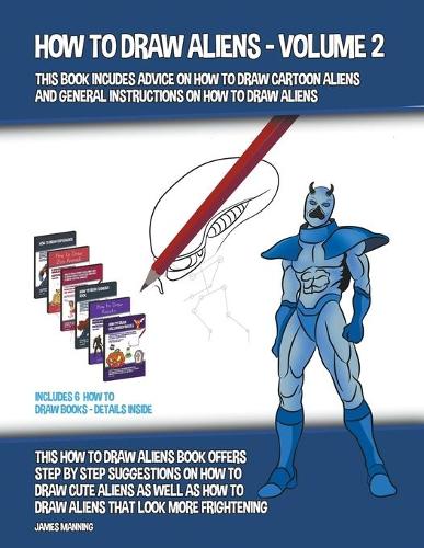 How to Draw Aliens - Volume 2 (This Book Includes Advice on How to Draw ...