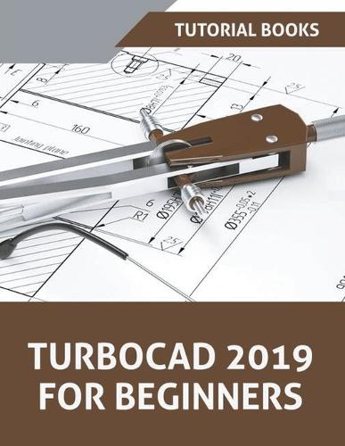TurboCAD 2019 For Beginners by Tutorial Books | Waterstones