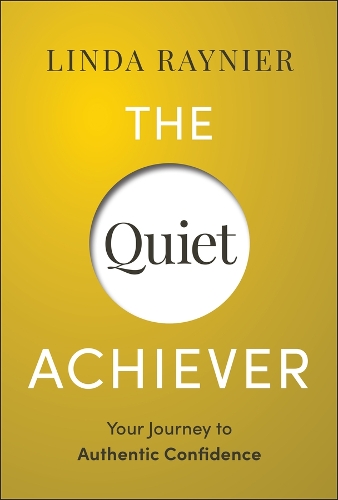 The Quiet Achiever by Linda Raynier | Waterstones