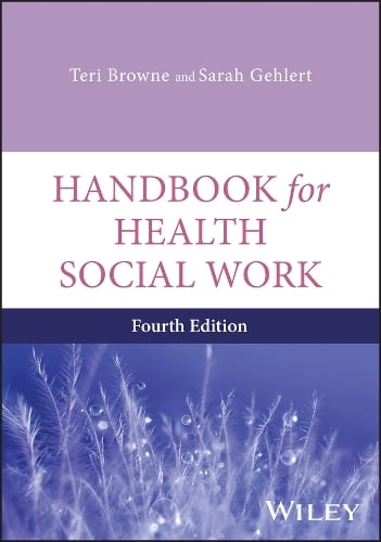 Handbook of Health Social Work by Teri Browne, Sarah Gehlert | Waterstones