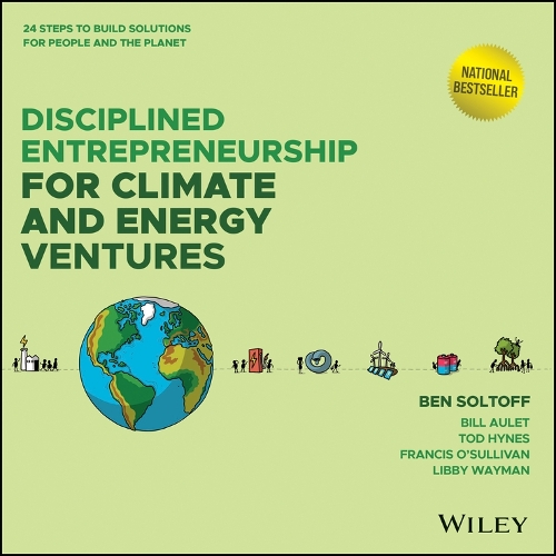 Disciplined Entrepreneurship for Climate and Energy Ventures by Ben Soltoff, Bill Aulet ...