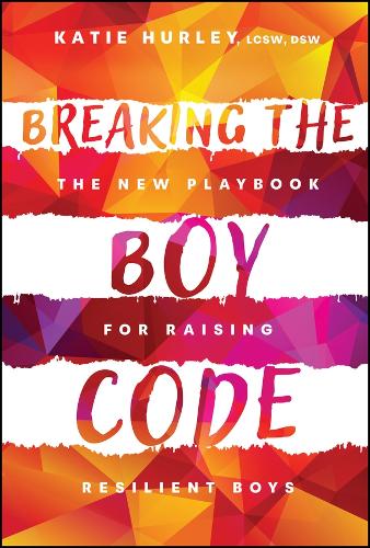 Breaking the Boy Code by Katie Hurley | Waterstones