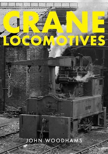 Crane Locomotives by John Woodhams | Waterstones