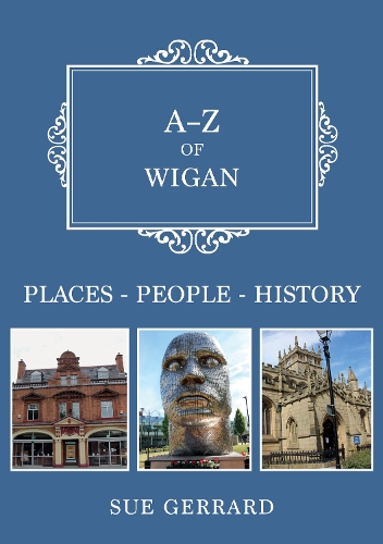 A-Z of Wigan by Sue Gerrard | Waterstones