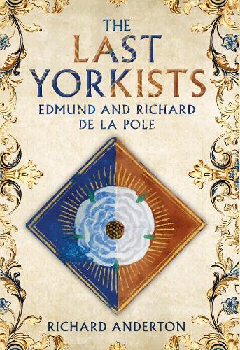 The Last Yorkists by Richard Anderton | Waterstones