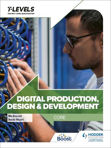 Digital Production, Design and Development T Level: Core by Sonia ...