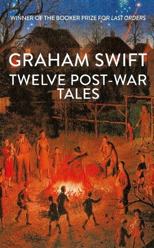 Twelve Post-War Tales by Graham Swift | Waterstones