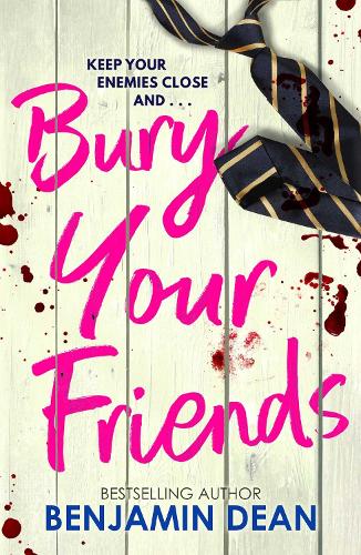 Bury Your Friends by Benjamin Dean | Waterstones
