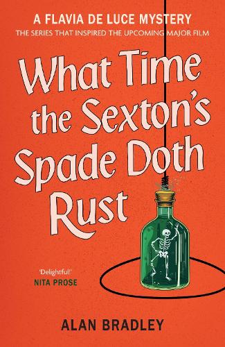 What Time the Sexton's Spade Doth Rust by Alan Bradley | Waterstones