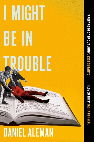 I Might Be in Trouble by Daniel Aleman | Waterstones