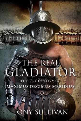 The Real Gladiator by Tony Sullivan | Waterstones