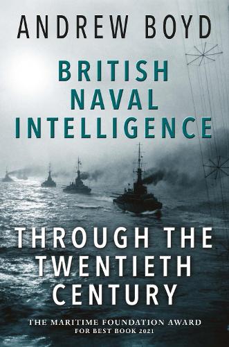British Naval Intelligence through the Twentieth Century by Andrew Boyd ...