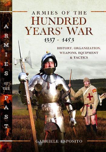 Armies of the Hundred Years' War 1337–1453 by Gabriele Esposito ...