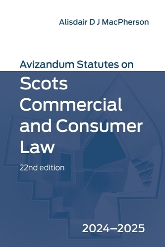 Avizandum Statutes on Scots Commercial and Consumer Law by Alisdair D J ...