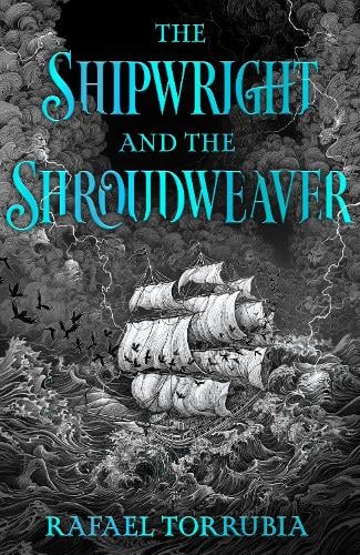 The Shipwright and the Shroudweaver by Rafael Torrubia | Waterstones