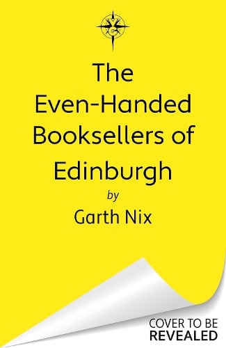 The Even-Handed Booksellers of Edinburgh by Garth Nix | Waterstones
