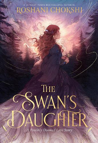The Swan's Daughter by Roshani Chokshi | Waterstones