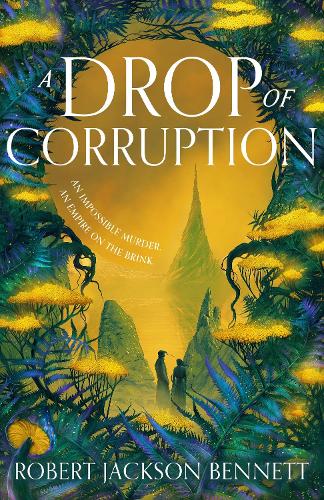 A Drop of Corruption by Robert Jackson Bennett | Waterstones