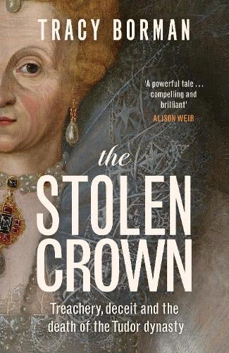 The Stolen Crown by Tracy Borman | Waterstones