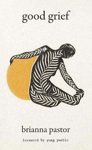 Good Grief by Brianna Pastor, Yung Pueblo | Waterstones