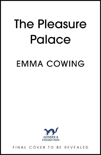 The Pleasure Palace by Emma Cowing | Waterstones