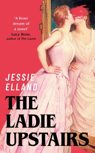 The Ladie Upstairs by Jessie Elland | Waterstones