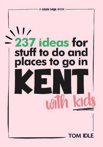 237 Ideas For Stuff To Do And Places To Go In Kent With Kids by Tom ...