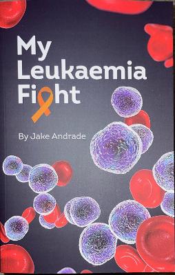 My Leukaemia Fight by Jake Andrade | Waterstones
