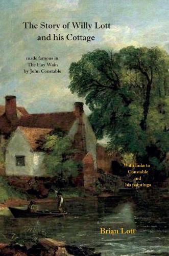 The Story of Willy Lott and his Cottage by Brian Lott | Waterstones