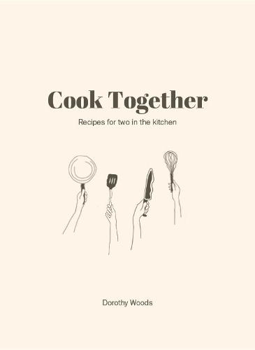 Cook Together by Dorothy Woods | Waterstones