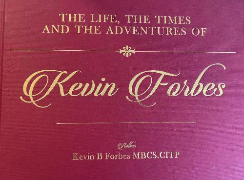 The Life, The Times And The Adventures of Kevin Forbes by Kevin B ...