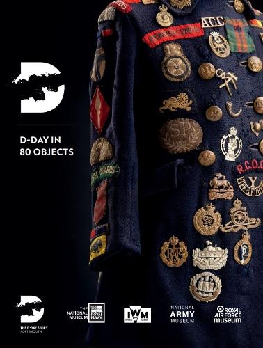 D-Day in 80 Objects by Cathy Hakes | Waterstones