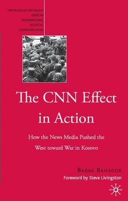 The CNN Effect in Action by B. Bahador | Waterstones