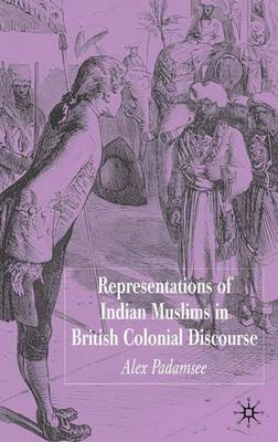 Representations of Indian Muslims in British Colonial Discourse by A ...