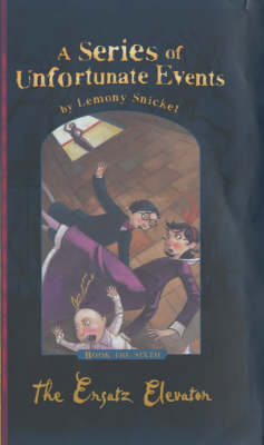 The Ersatz Elevator by Lemony Snicket | Waterstones