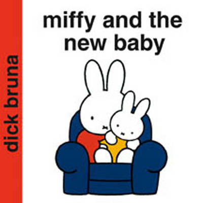 Miffy and the New Baby by Dick Bruna | Waterstones