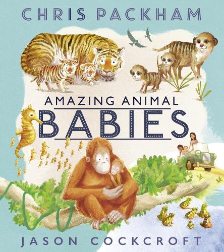 Amazing Animal Babies by Chris Packham, Jason Cockcroft | Waterstones