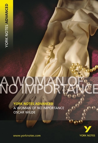 A Woman of No Importance (York Notes Advanced) English Literature Study ...