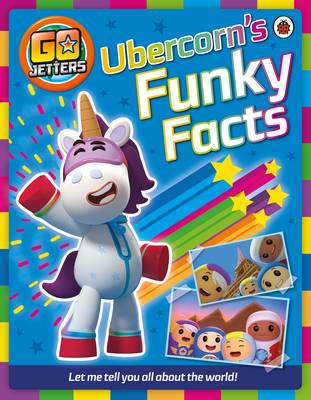 Go Jetters: Ubercorn's Funky Facts by Go Jetters | Waterstones
