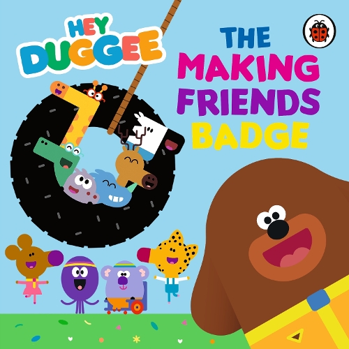 Hey Duggee: The Making Friends Badge by Hey Duggee | Waterstones