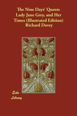 The Nine Days' Queen by Richard Davey, Martin Hume | Waterstones